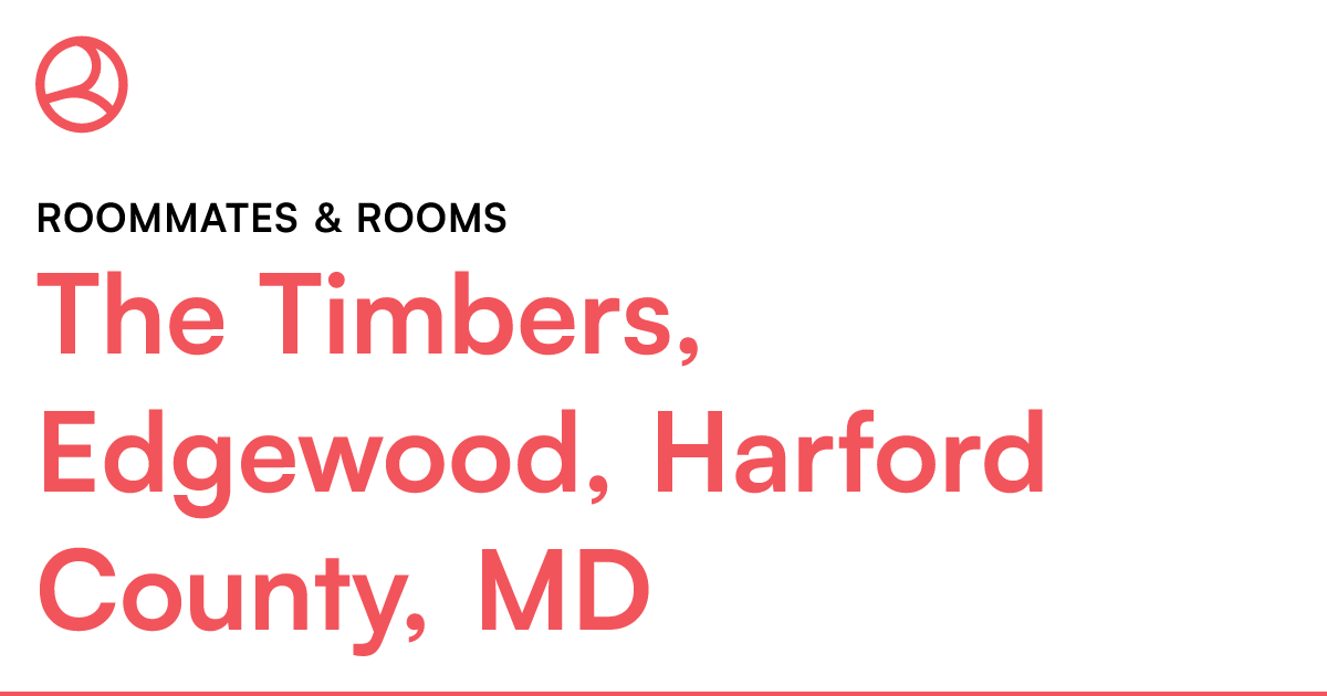 The Timbers, Edgewood, Harford County, MD Roommates &... – Roomies.com