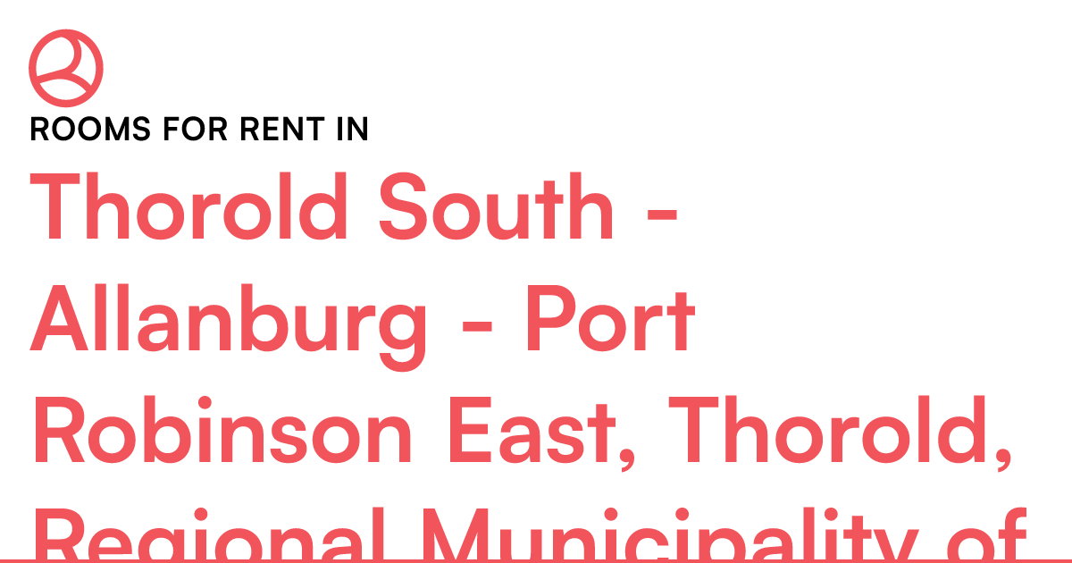 Thorold South - Allanburg - Port Robinson East, Thorol... – Roomies.ca