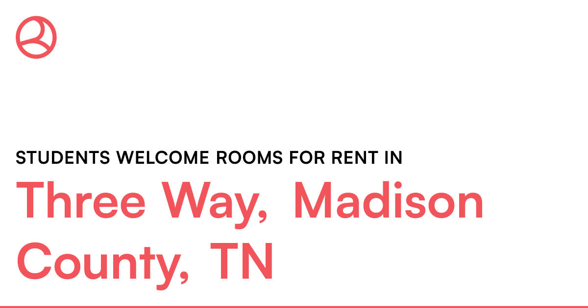 Three Way, Madison County, TN Students welcome rooms... – Roomies.com