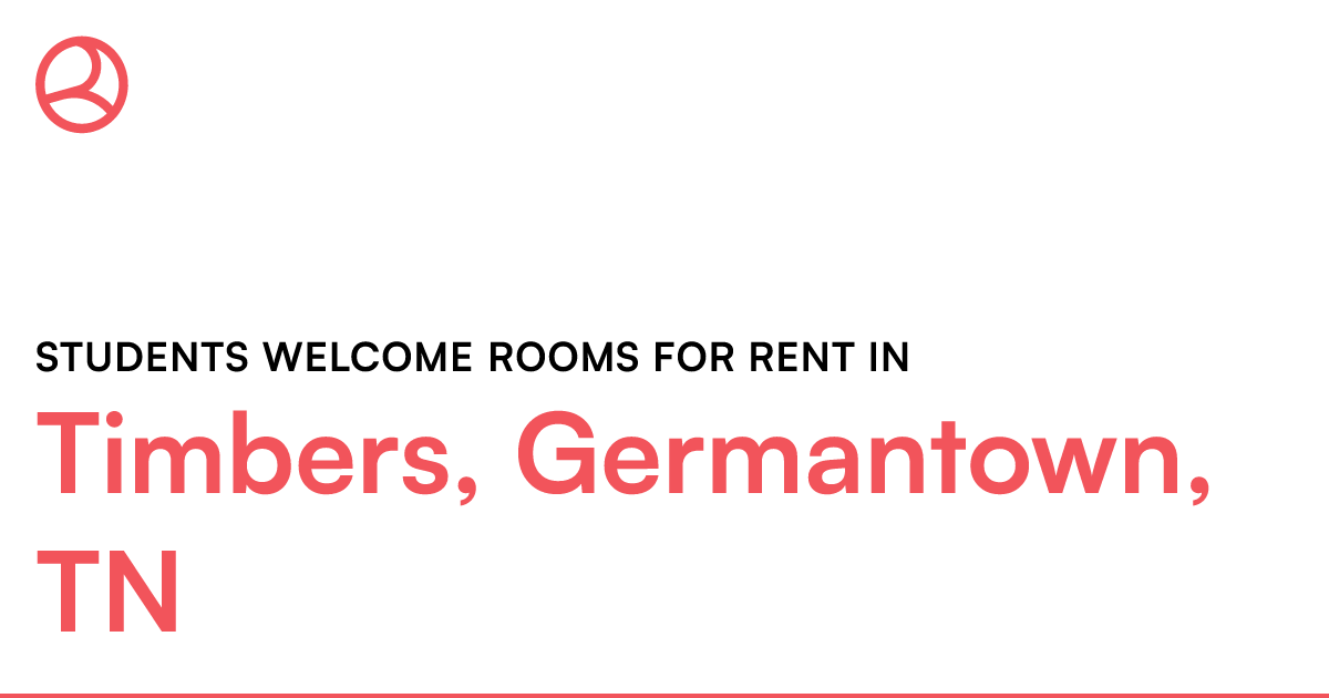 Timbers, Germantown, TN Students welcome rooms for re... – Roomies.com