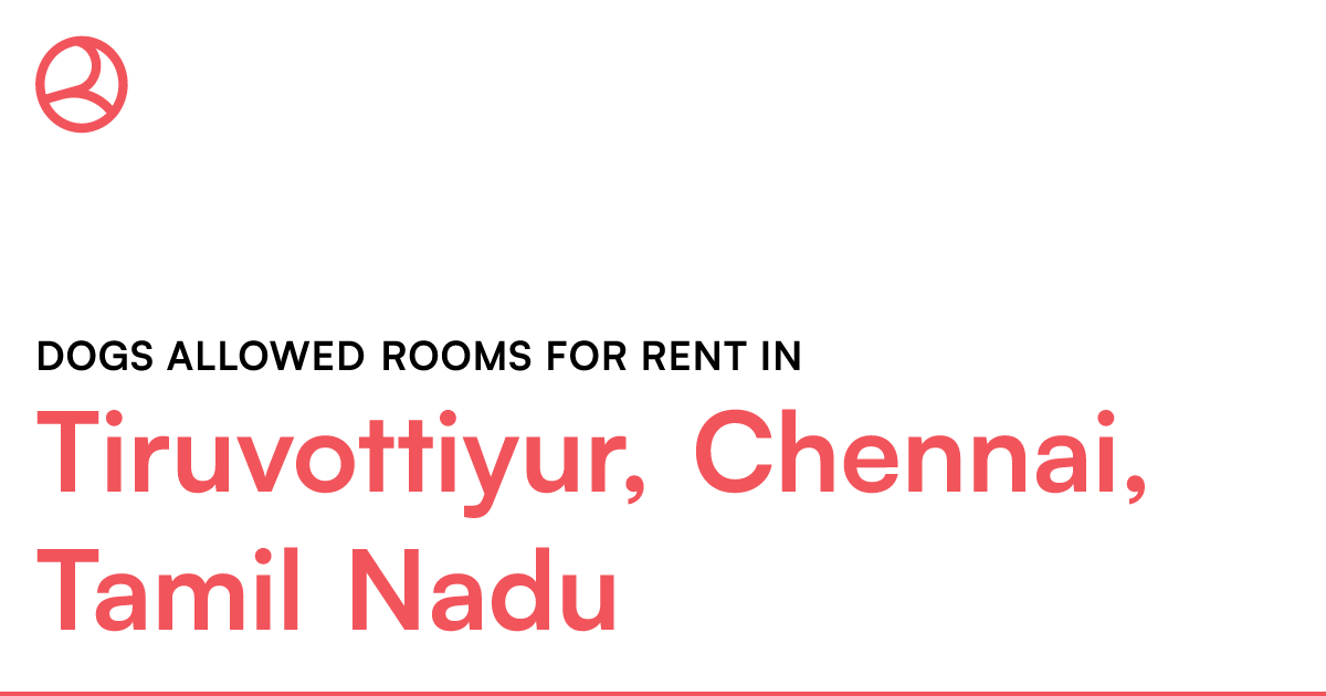 Tiruvottiyur, Chennai, Tamil Nadu Dogs allowed room... – Roomies.co.in