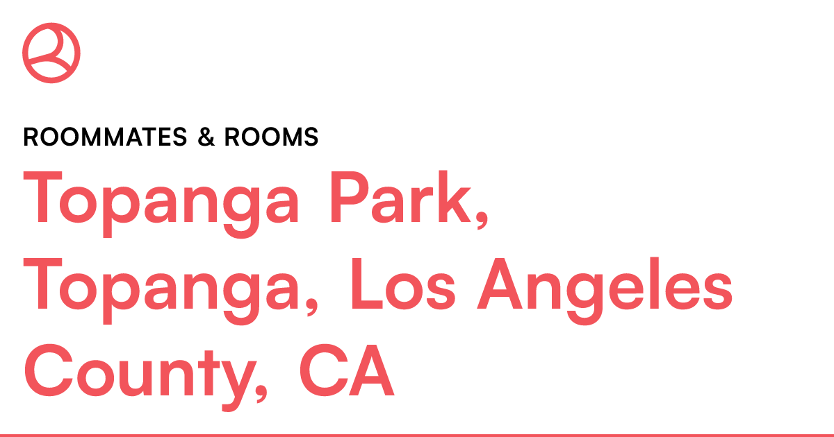 Topanga Park, Topanga, Los Angeles County, CA Roommat... – Roomies.com