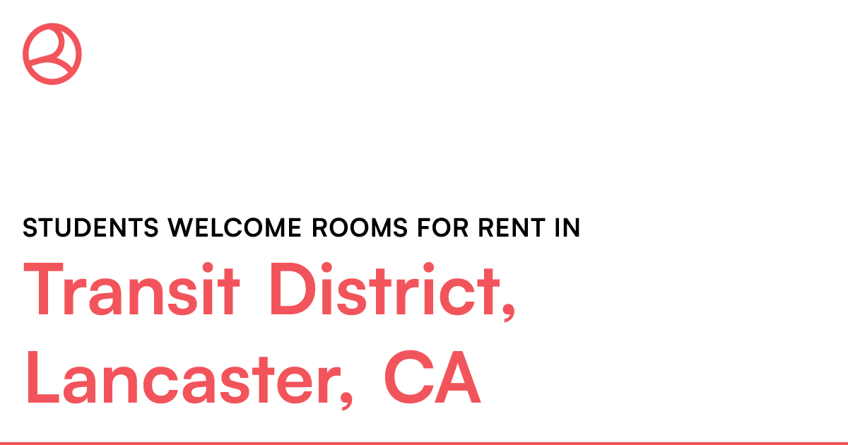 Transit District, Lancaster, CA Students welcome room... – Roomies.com