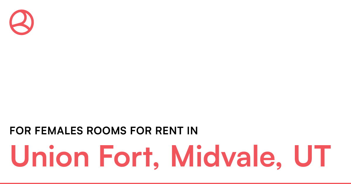 Union Fort, Midvale, UT For females rooms for rent – Roomies.com
