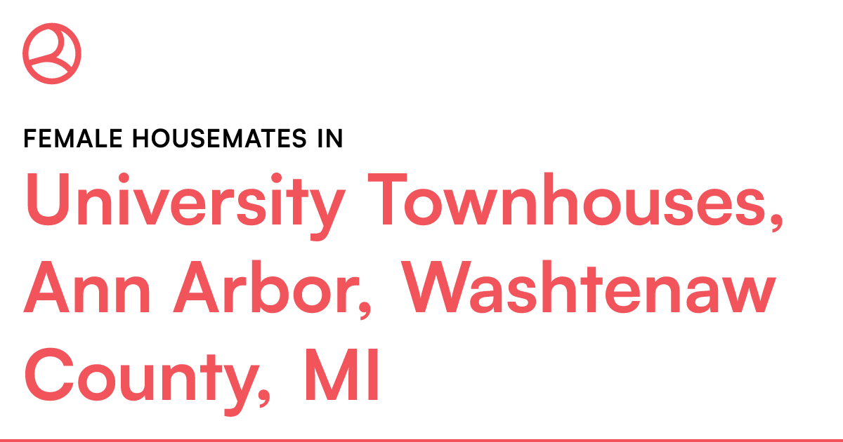 Female housemates in University Townhouses, Ann Arbor... – Roomies.com