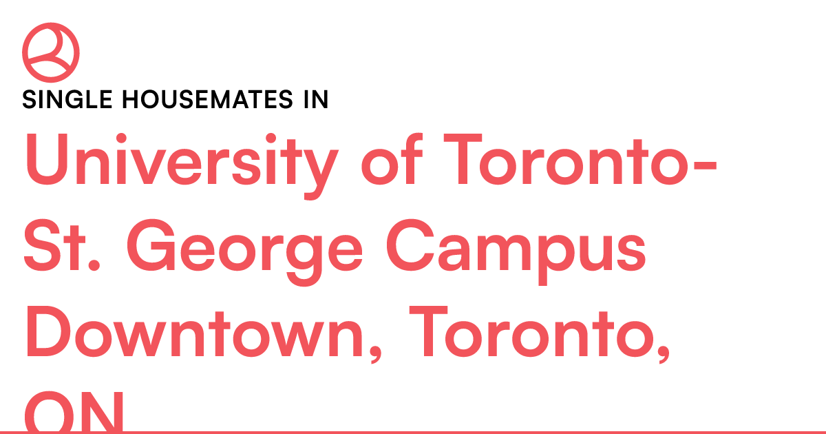 Single housemates in University of Toronto-St. George... – Roomies.ca