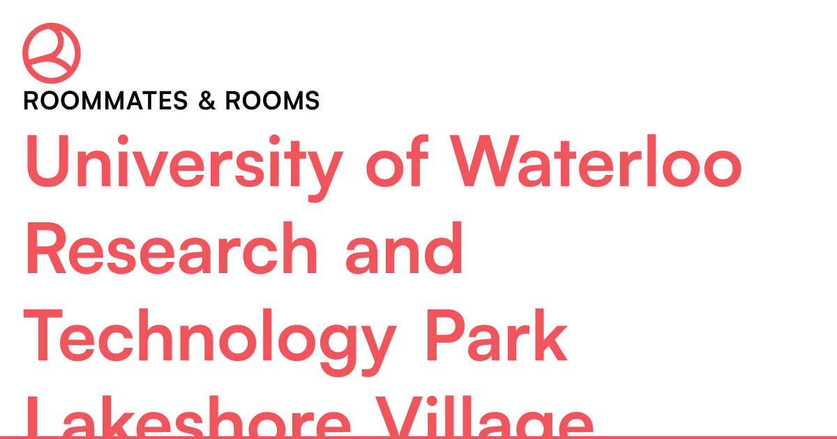 University of Waterloo Research and Technology Park La... – Roomies.ca
