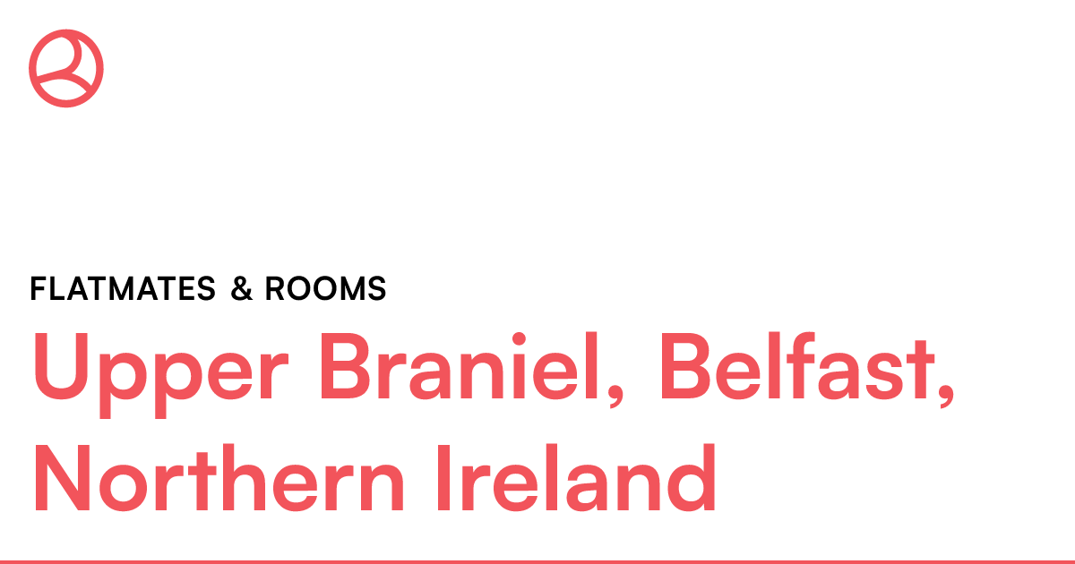 Upper Braniel, Belfast, Northern Ireland Flatmates... – Roomies.co.uk
