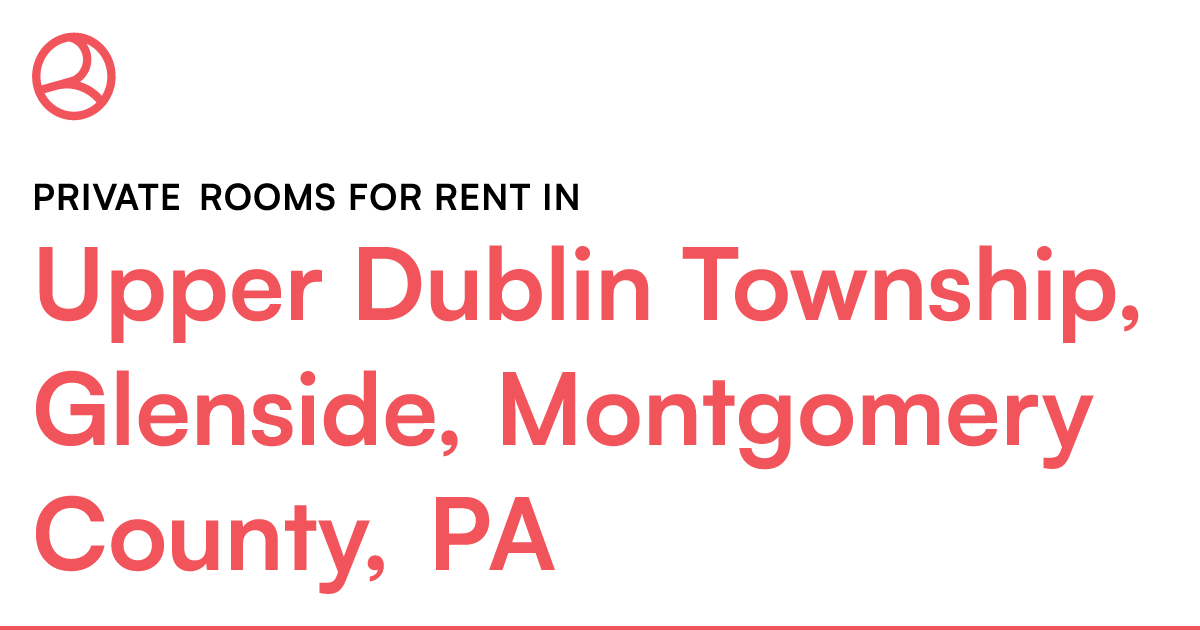 Upper Dublin Township, Glenside, Montgomery County, P... – Roomies.com