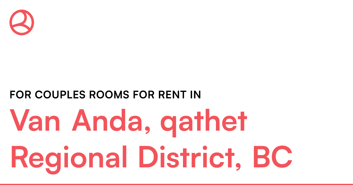 Van Anda, qathet Regional District, BC For couples roo... – Roomies.ca