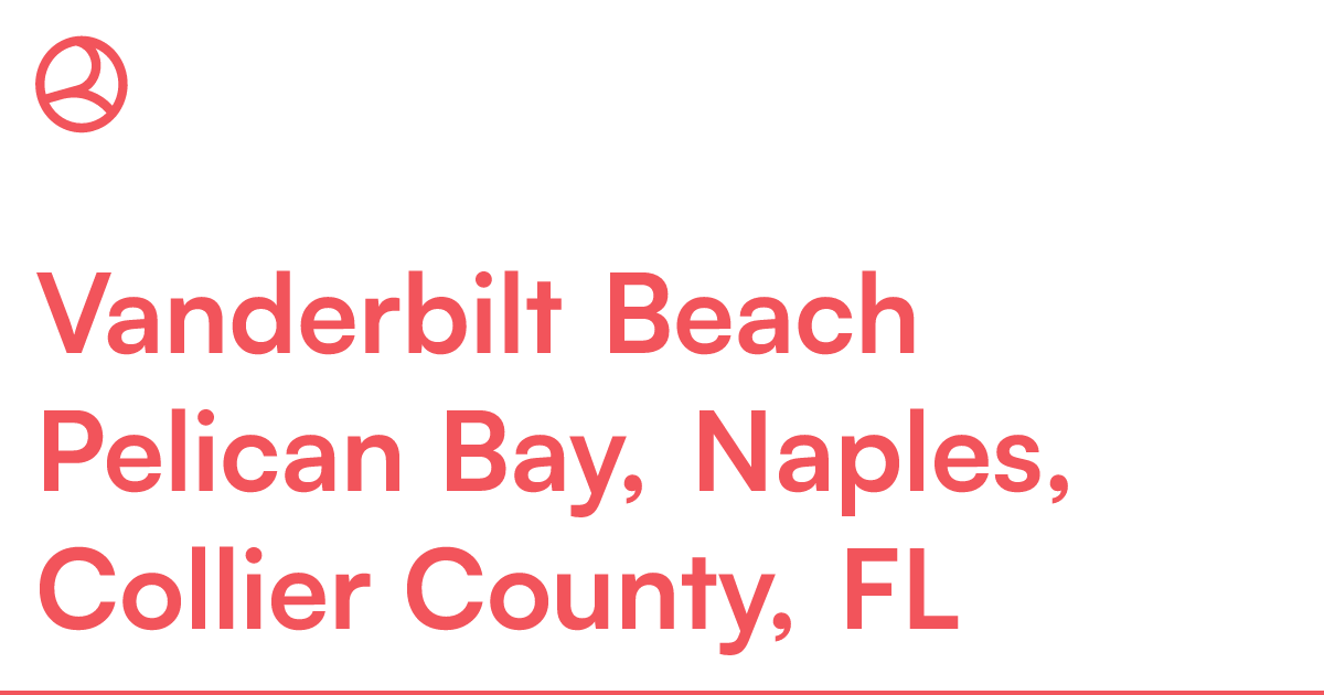 Vanderbilt Beach Pelican Bay, Naples, Collier County,... – Roomies.com