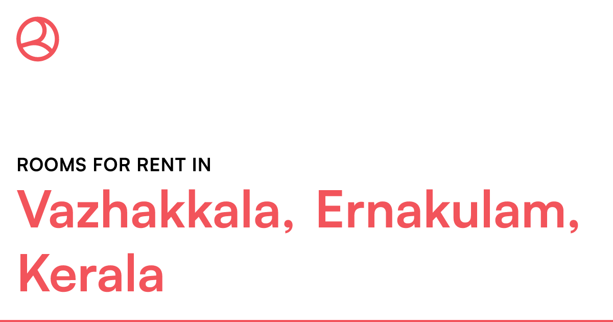 Vazhakkala, Ernakulam, Kerala Rooms for Rent – Roomies.co.in