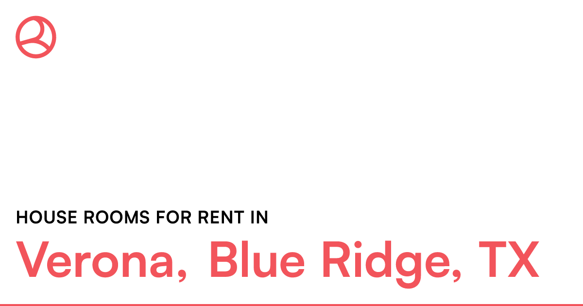 Verona, Blue Ridge, TX House rooms for rent – Roomies.com