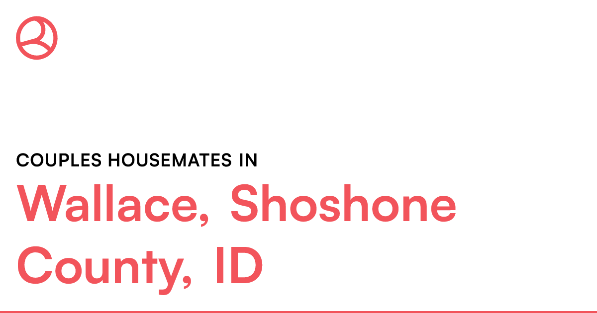 Couples housemates in Wallace, Shoshone County, ID – Roomies.com
