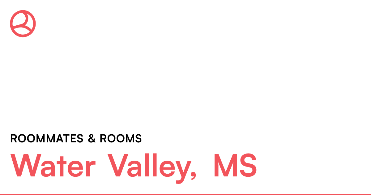 Water Valley, MS Roommates & rooms – Roomies.com
