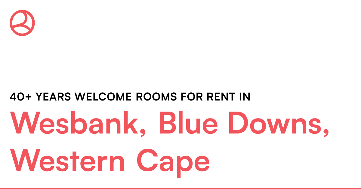 Wesbank, Blue Downs, Western Cape 40+ years welcome... – Roomies.co.za