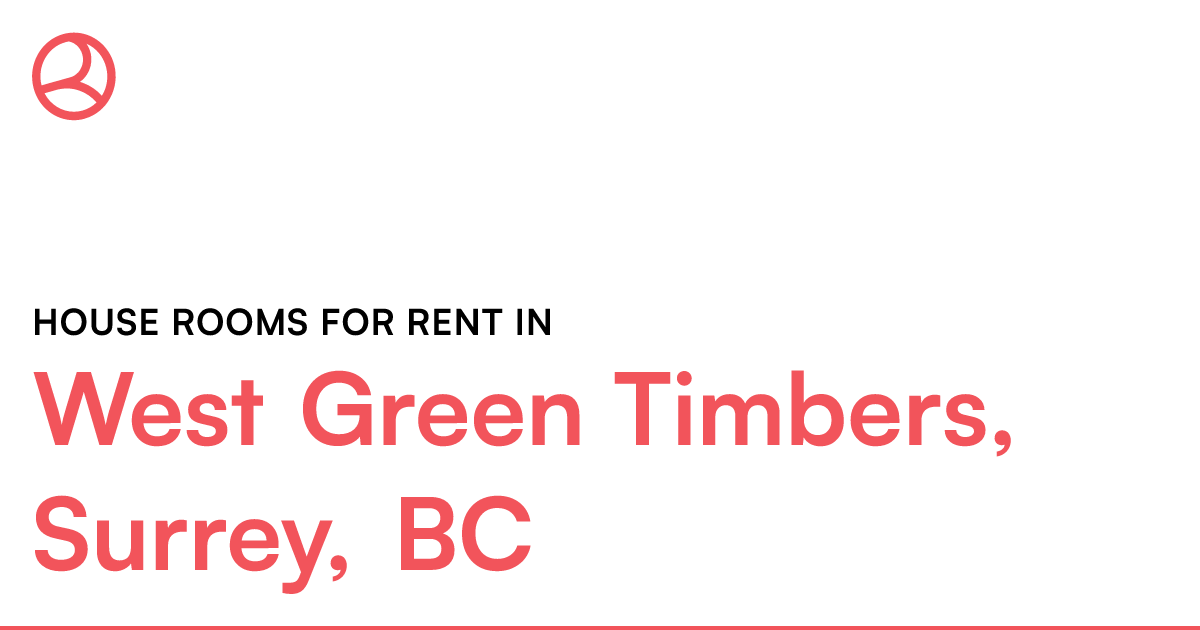West Green Timbers, Surrey, BC House rooms for rent – Roomies.ca
