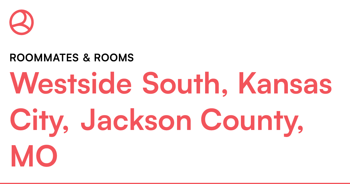 Westside South, Kansas City, Jackson County, MO Roomm... – Roomies.com