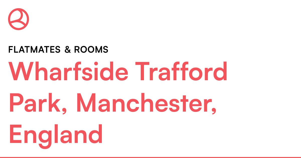 Wharfside Trafford Park, Manchester, England Flatma... – Roomies.co.uk
