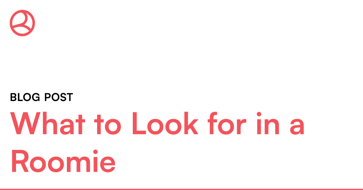What to Look for in a Roomie – Roomies.com