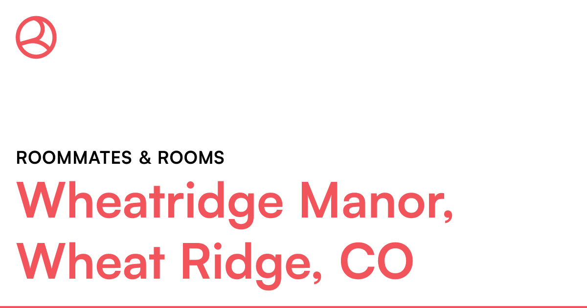 Wheatridge Manor, Wheat Ridge, CO Roommates & rooms – Roomies.com