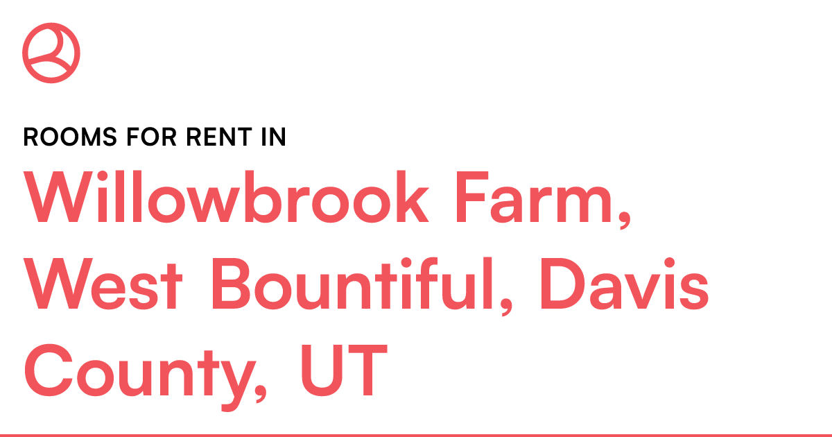 Willowbrook Farm, West Bountiful, Davis County, UT Ro... – Roomies.com
