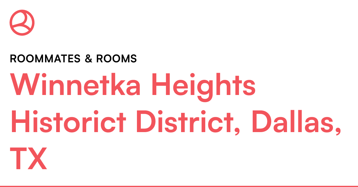 Winnetka Heights Historict District, Dallas, TX Roomm... – Roomies.com